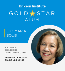 Gold Star Alum Series: Luz Maria Solis | Erikson Institute